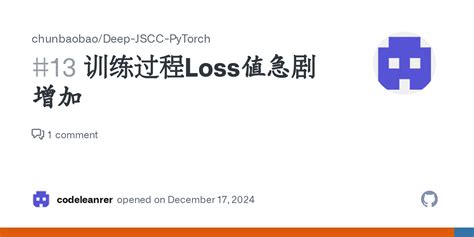训练过程loss值急剧增加 · Issue 13 · Chunbaobaodeep Jscc Pytorch · Github
