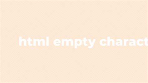 Solved Empty Character In Html Sourcetrail