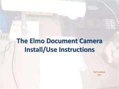 Ppt The Elmo Document Camera Install Use Instructions Powerpoint Presentation Id 4784891