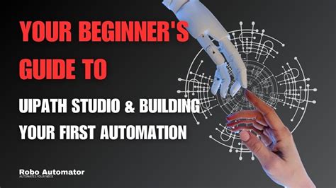 Beginner S Guide To UiPath Studio Building Your First Automation With Uipath Video Tutorials