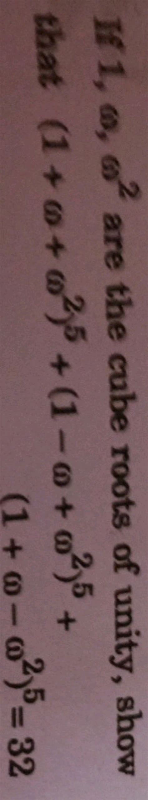 If 1ωω2 Are The Cube Roots Of Unity Show That 1ωω251−ωω251