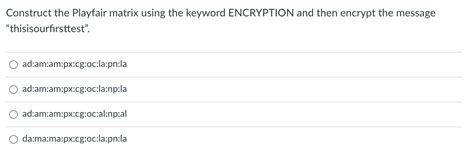 Solved Construct The Playfair Matrix Using The Keyword Chegg