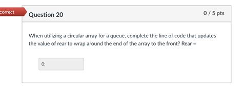 Solved Correct Question 20 0 5 Pts When Utilizing A Chegg Com
