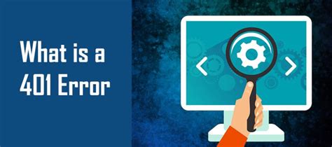 Understanding The Amazing Guide Of 401 Error What It Means And How To