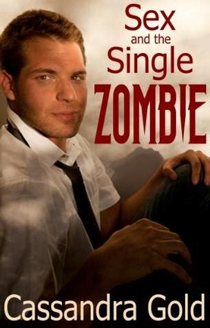 Sex And The Single Zombie By Cassandra Gold