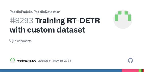 Training Rt Detr With Custom Dataset · Issue 8293 · Paddlepaddlepaddledetection · Github