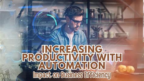 Increasing Productivity With Automation Impact On Business Efficiency Subscribed Fyi