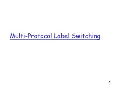 MultiProtocol Label Switching Presentation Free To View