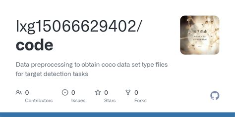 github lxg15066629402 code data preprocessing to obtain coco data set type files for target