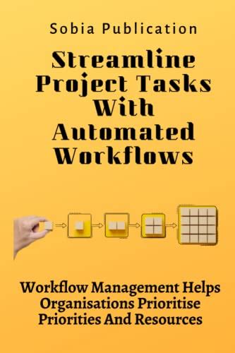 Streamline Project Tasks With Automated Workflows Workflow Management Helps Organisations