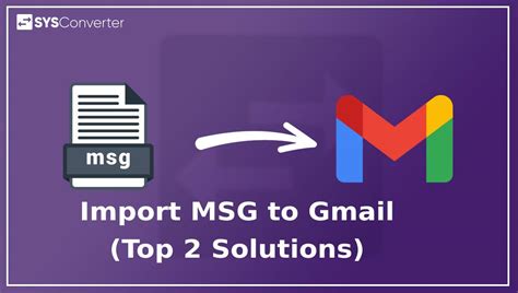 How To Import MSG To Gmail Top 2 Solutions