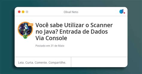 Você Sabe Utilizar O Scanner No Java Entrada De Dados Via Console