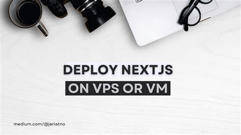 Deploy Nextjs App Di Vps Server Prerequisites By Iwanna Medium