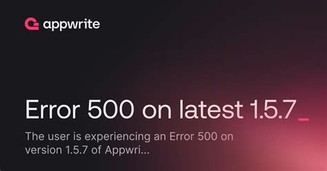 Error 500 On Latest 1 5 7 Threads Appwrite
