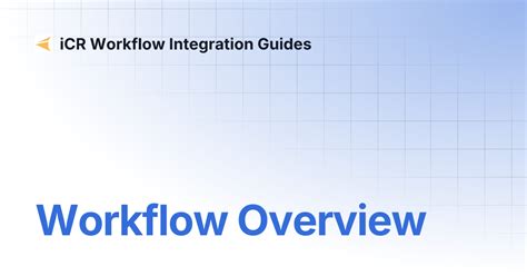 Workflow Overview ICR Workflow Integration Guides