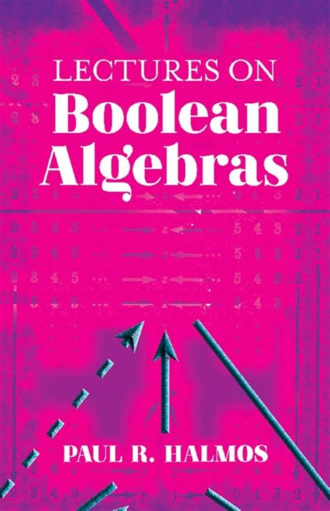 Lectures On Boolean Algebras Dover Books On Mathematics Halmos Paul R 9780486828046