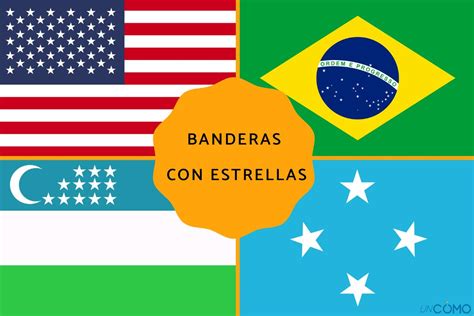 Banderas Con Estrellas ¡descubre Cuáles Son Los Países Que Tienen