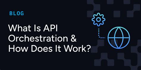 What Is Api Orchestration And How Does It Work