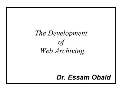 The Development Of Web Archiving 3 Ppt