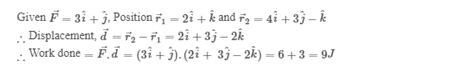 a uniform force of 3vec i vec j newton acts on a particle of mass