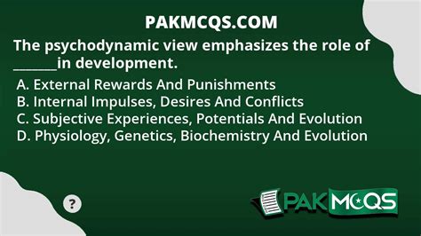 The Psychodynamic View Emphasizes The Role Of In Development