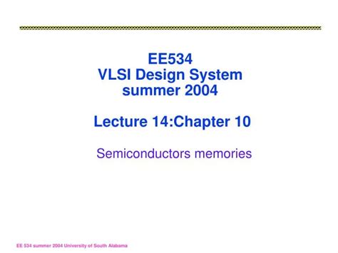 PPT EE534 VLSI Design System Summer 2004 Lecture 14 Chapter 10 Semiconductors Memories