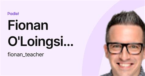 Fionan Oloingsigh Fionanteacher Profile Padlet