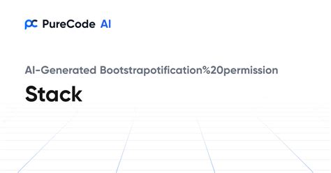 Build Great Bootstrapotification Permission Stack Components Faster Using Ai Tools