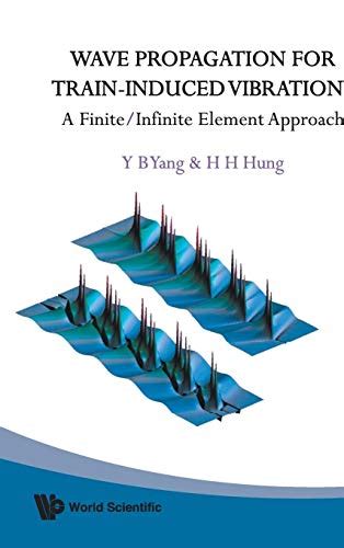 Wave Propagation For Train Induced Vibrations By Y B Yang H H Hung New 2009 Romtrade Corp