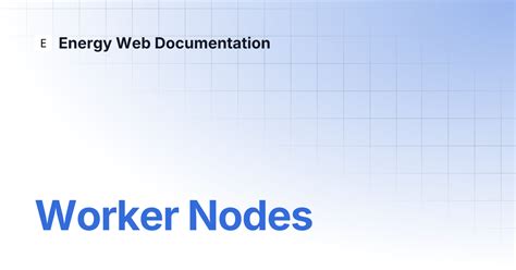 Worker Nodes Energy Web Documentation