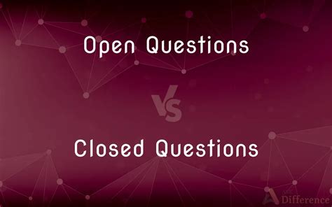Open Questions Vs Closed Questions — Whats The Difference