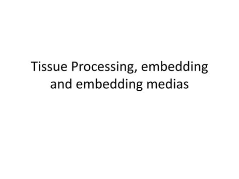Histotechnique Processing Embeddingpptx