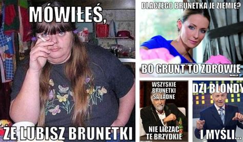Oto Najlepsze Memy O Brunetkach I Blondynkach Dziś Dzień Pozdrawiania