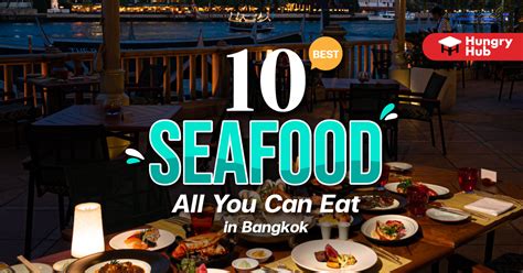 10 Best Restaurants For Seafood Buffet In Bangkok Hungry Hub Blog
