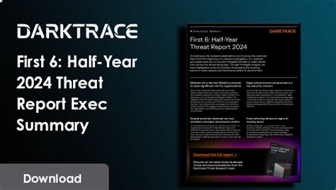 Darktrace First 6 Half Year 2024 Threat Report Summary Cyberseer