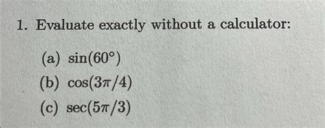 Solved 1 Evaluate Exactly Without A Calculator A Chegg Com