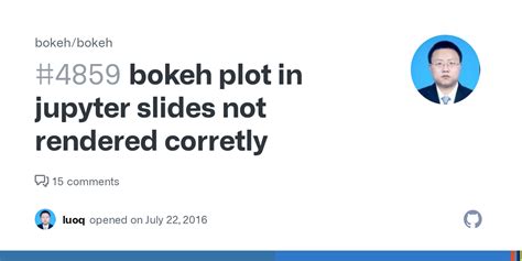 Bokeh Plot In Jupyter Slides Not Rendered Corretly · Issue 4859 · Bokehbokeh · Github