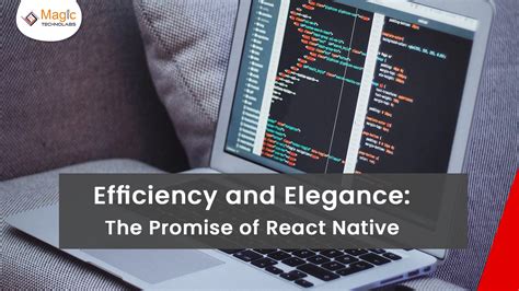 Efficiency And Elegance The Promise Of React Native