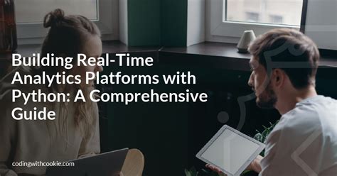 Building Real Time Analytics Platforms With Python A Comprehensive