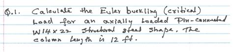 Solved Q Calculate The Euler Buckling Eritical Load For Chegg Com