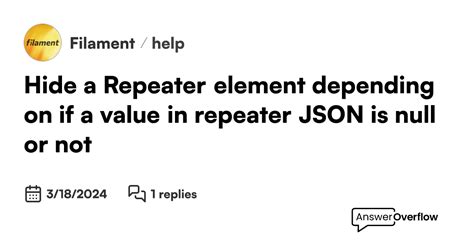 Hide A Repeater Element Depending On If A Value In Repeater Json Is Null Or Not Filament