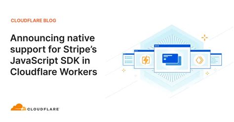 Announcing Native Support For Stripes Javascript Sdk In Cloudflare