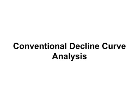 024 Conventional Decline Curve Analysisppt Physics Science