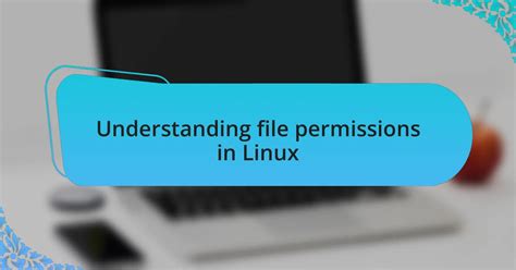 My Experience With File Permissions In Linux • Za