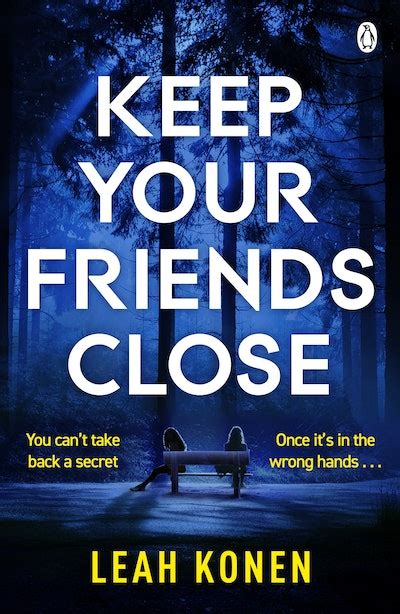 Keep Your Friends Close By Leah Konen Penguin Books New Zealand