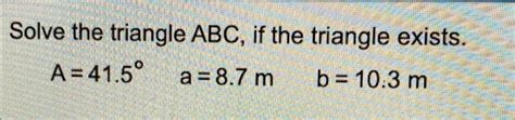 Solved Solve The Triangle Abc If The Triangle Exists A