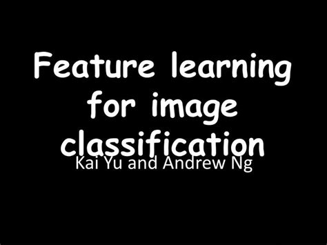 Ppt Feature Learning For Image Classification Powerpoint Presentation