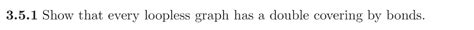 Show That Every Loopless Graph Has A Double Chegg Com