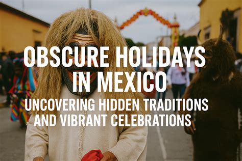 Obscure Holidays In Mexico Viral Flavor