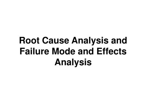 PPT Root Cause Analysis And Failure Mode And Effects Analysis PowerPoint Presentation ID